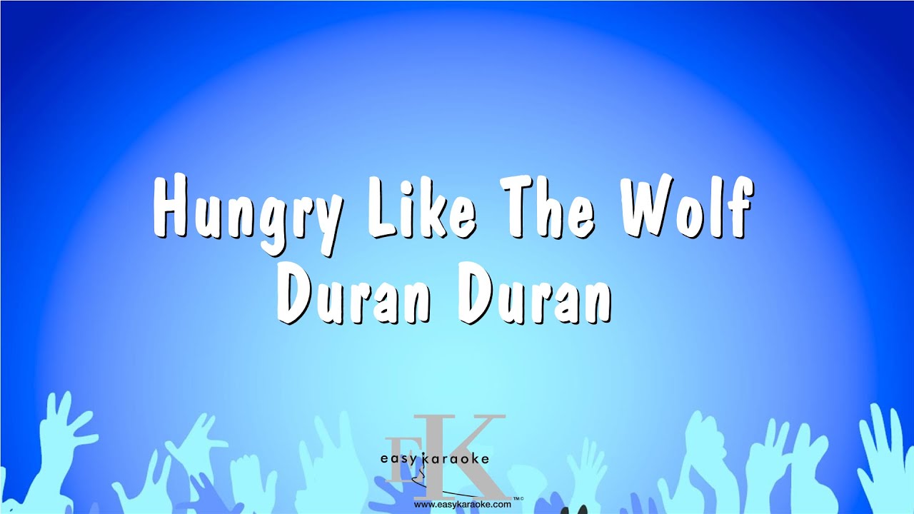 Hungry Like The Wolf Duran Duran Karaoke Version Youtube