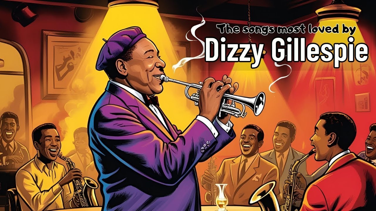 The Songs Most Loved By Dizzie Gillespie Jazz Greats Best Of Jazz