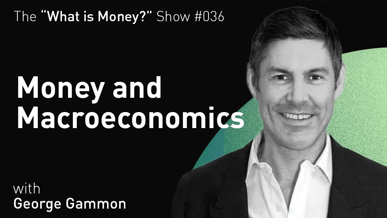 Money And Macroeconomics With George Gammon Wim036 Youtube Music