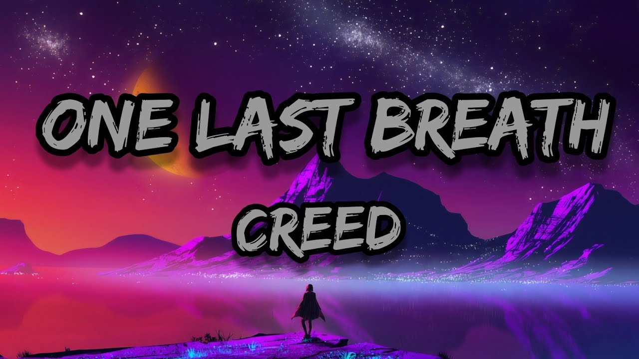 Creed One Last Breath Lyrics рџћµрџћµ Full Lyrical Video Youtube