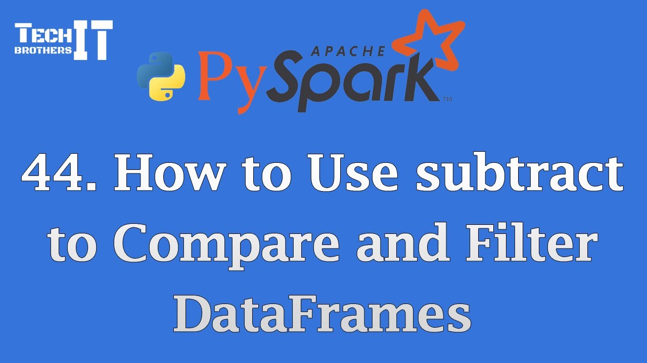 How To Use Subtract To Compare And Filter Dataframes Pyspark Tutorial