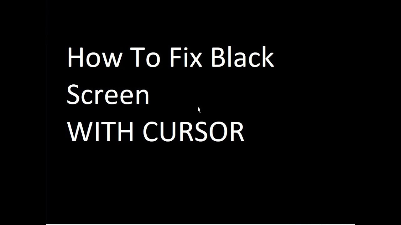 Black Screen With Cursor Fooarchi