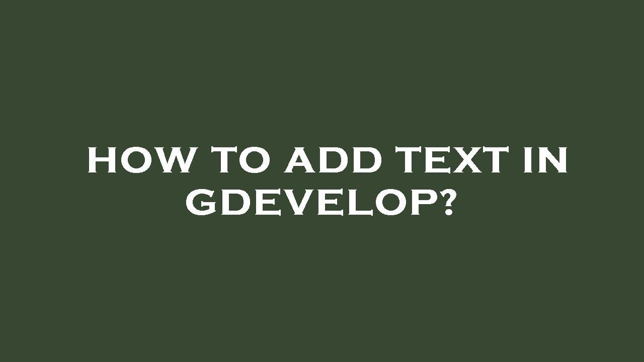How To Add Text In Gdevelop Youtube