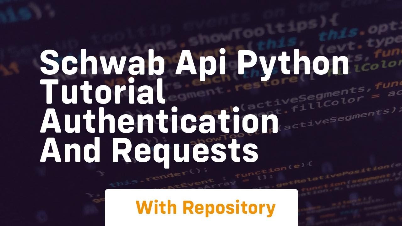 Schwab Api Python Tutorial Authentication And Requests Youtube