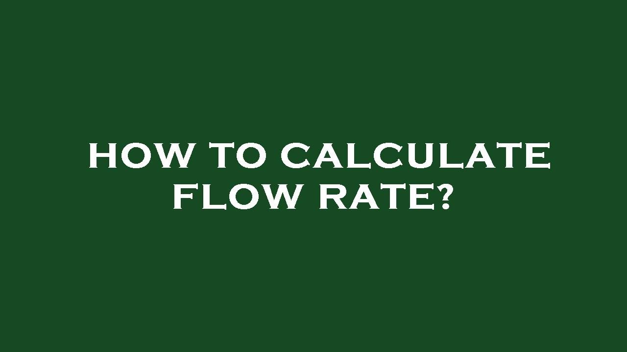 How To Calculate Flow Rate Physics