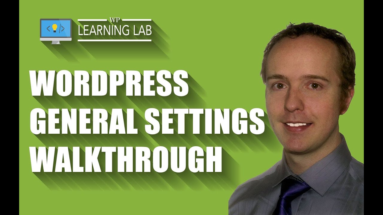 Wordpress General Settings Walkthrough Wp Learning Lab Youtube