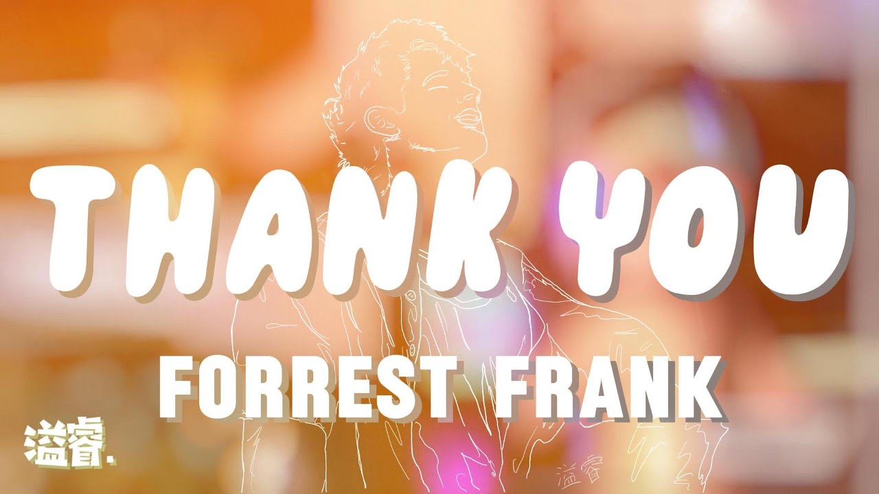 Thank You Forrest Frank Lyric Video Youtube