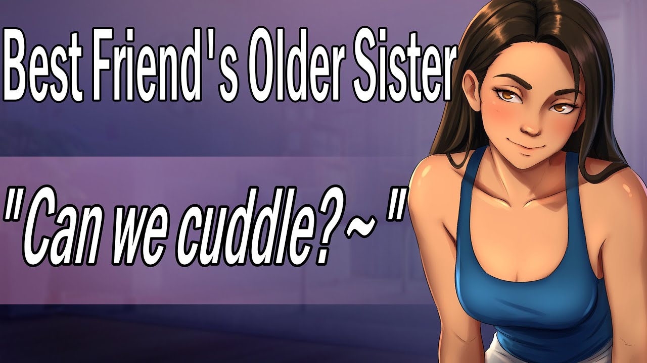 Best Friend S Older Sister Wants To Cuddle Can I Be Your Girlfriend