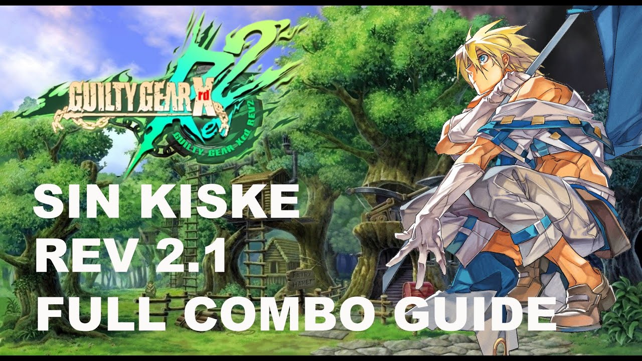 Sin Kiske Full Combo Guide For Rev2 1 Youtube