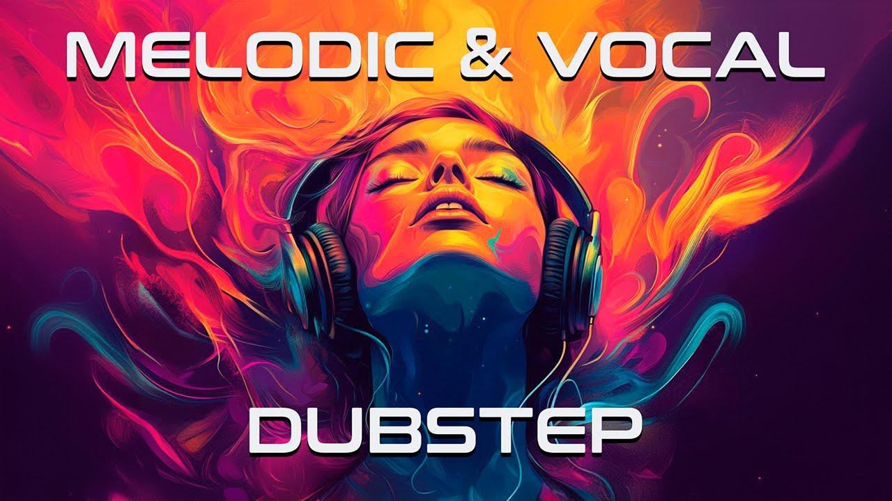 Melodic Dubstep Vocal Dubstep Music Melodic Dubstep Mix Youtube