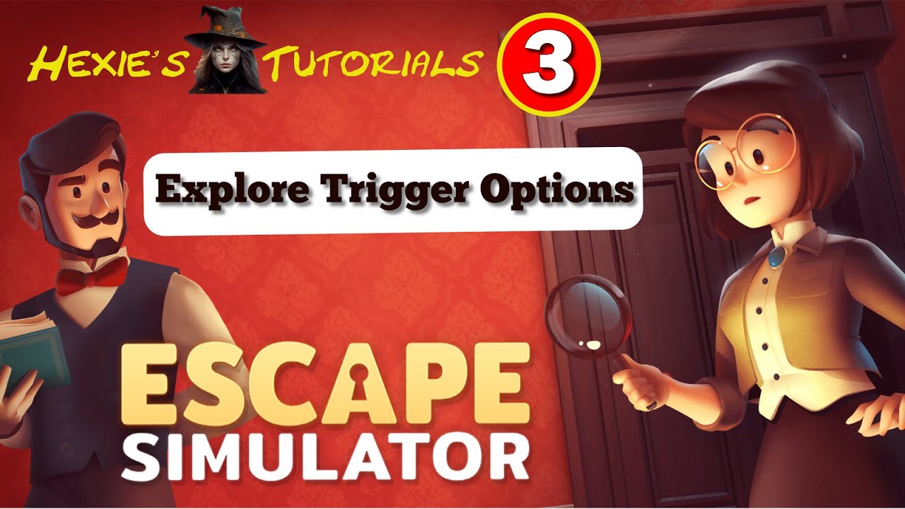 Escape Simulator Tutorials Explore Trigger Options Youtube
