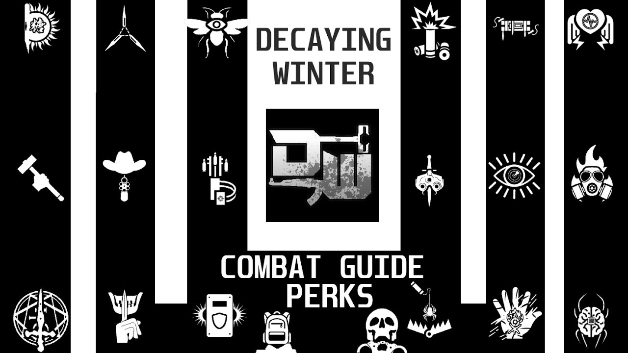 Unoffical Decaying Winter Combat Guide Know Your Perks Youtube
