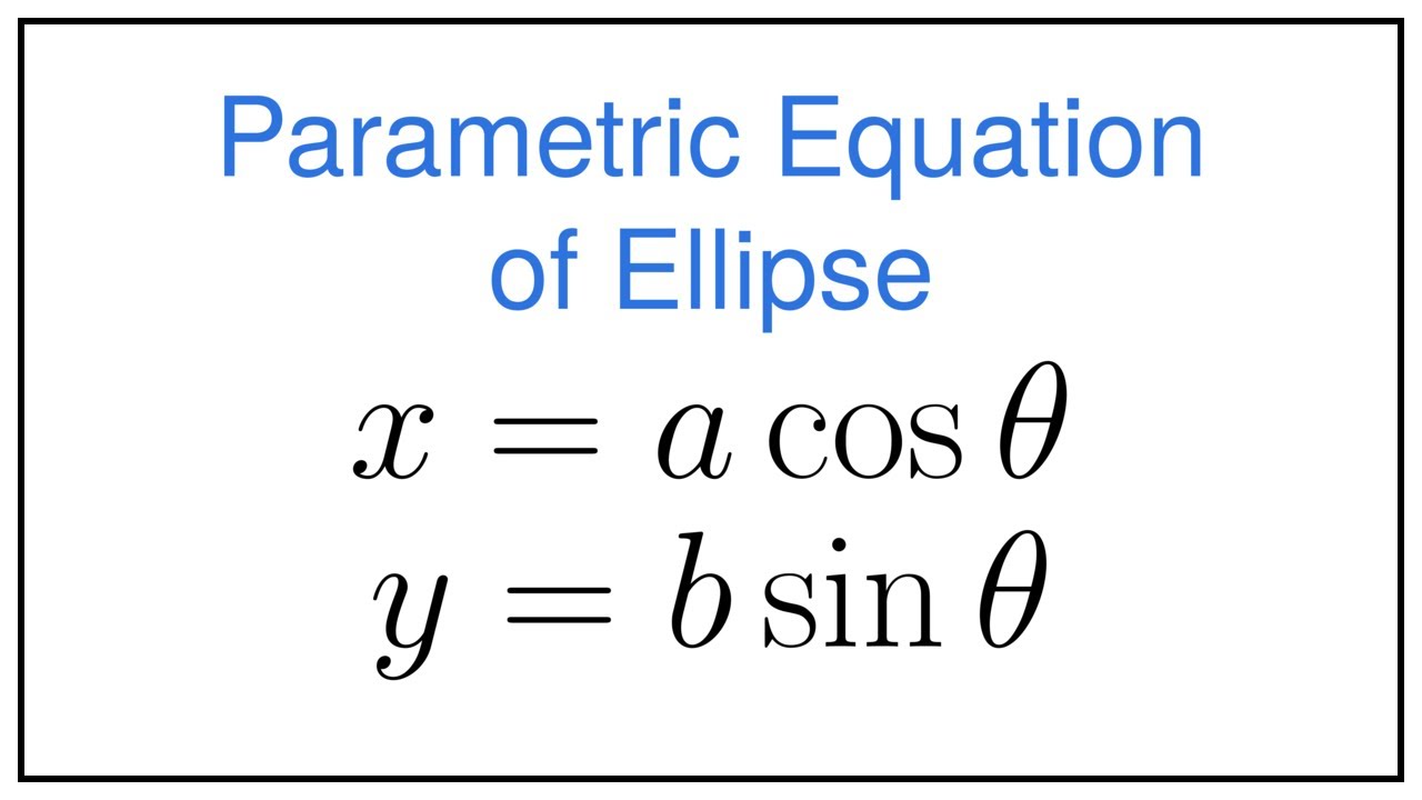 The Parametric Equation Of An Ellipse Youtube