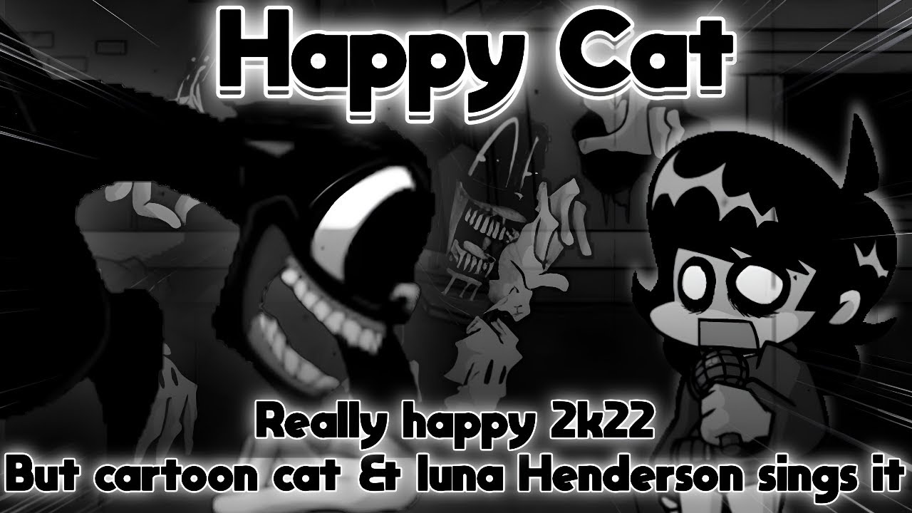 Happy Cat Fnf Cover Cartoon Cat Vs Luna Henderson Really Happy 2k22