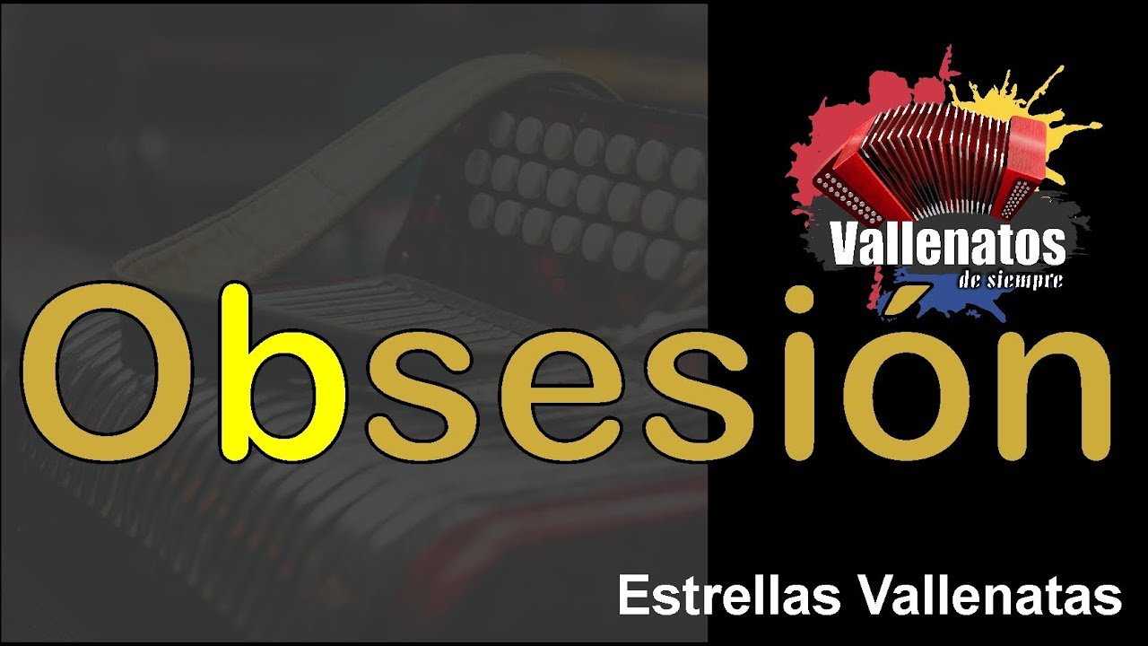 Obsesión Estrellas Vallenatas Con Letra Video Lyric Youtube