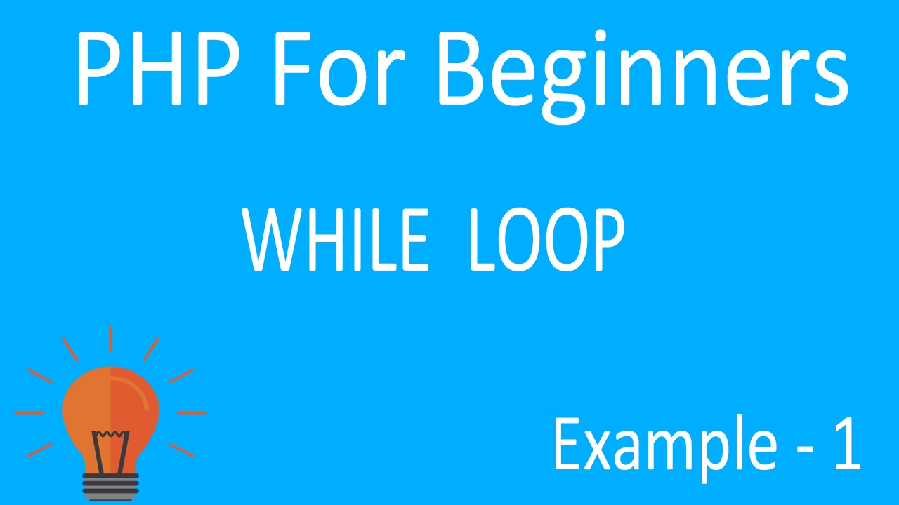 Php While Loop Example Step By Step For Beginners Youtube