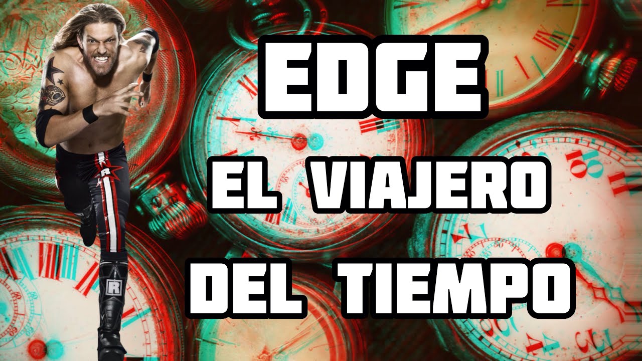 Edge El Viajero Del Tiempo Memes Youtube