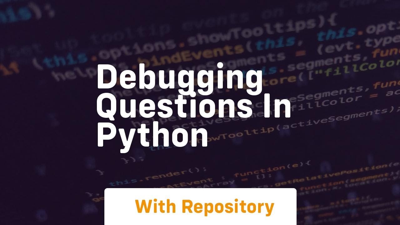 Debugging Questions In Python Youtube