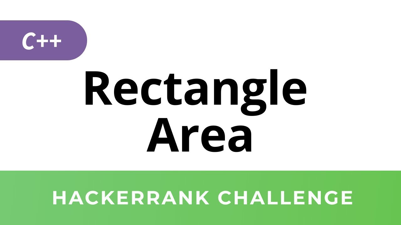 Hackerrank Solution Rectangle Area In C Youtube
