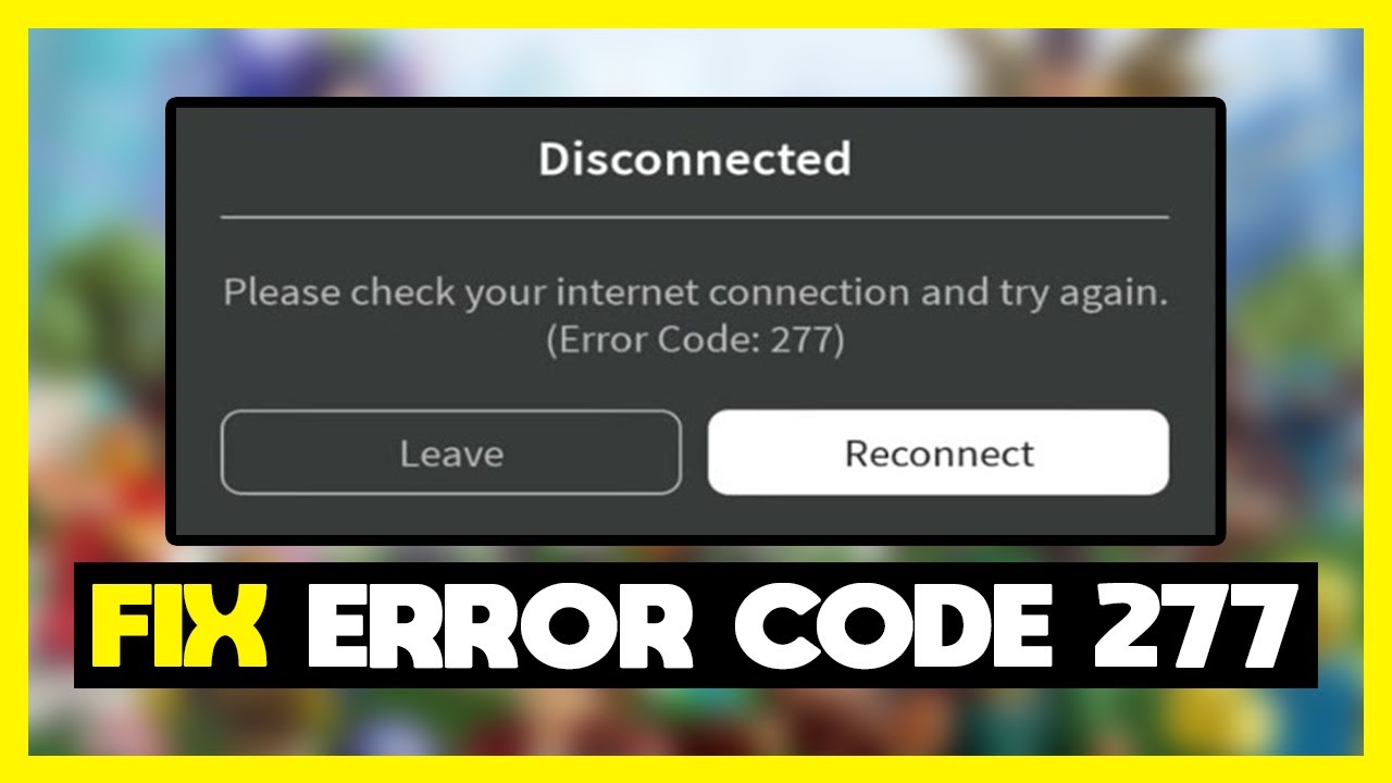 How To Fix Roblox Error Code 277 Please Check Your Internet