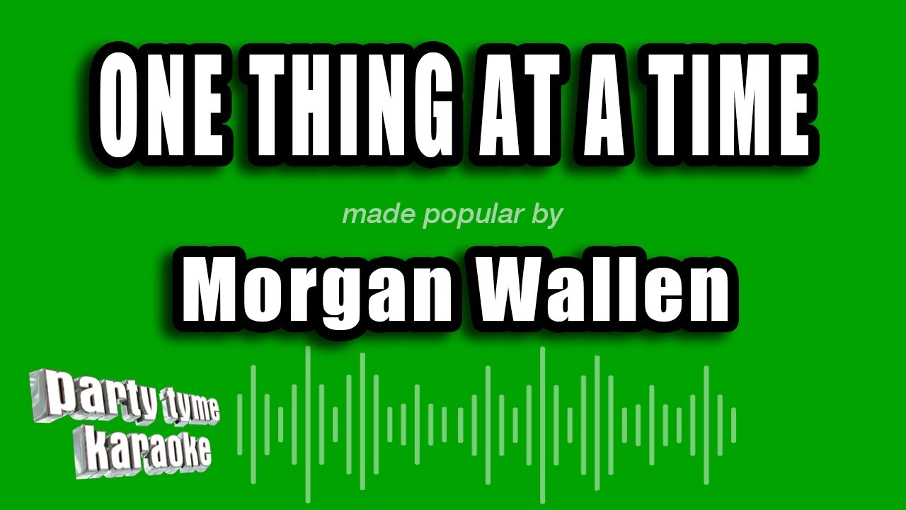 Morgan Wallen One Thing At A Time Karaoke Version Youtube Music