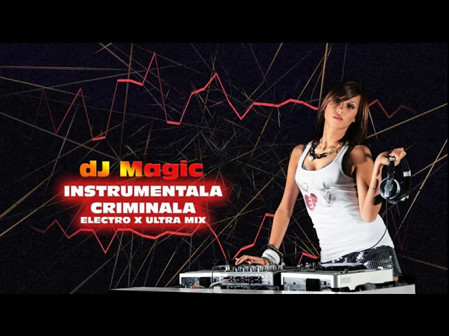 Dj Magic - Instrumentala Criminala Electro Ultra Mix