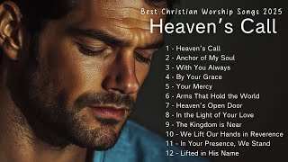 Best Christian Worship Playlist 2025 Healing Peaceful Songs To Bless
