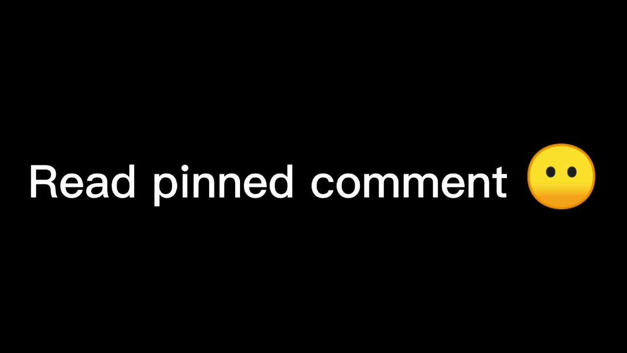 Read The The Pinned Comment 馃樁 Youtube
