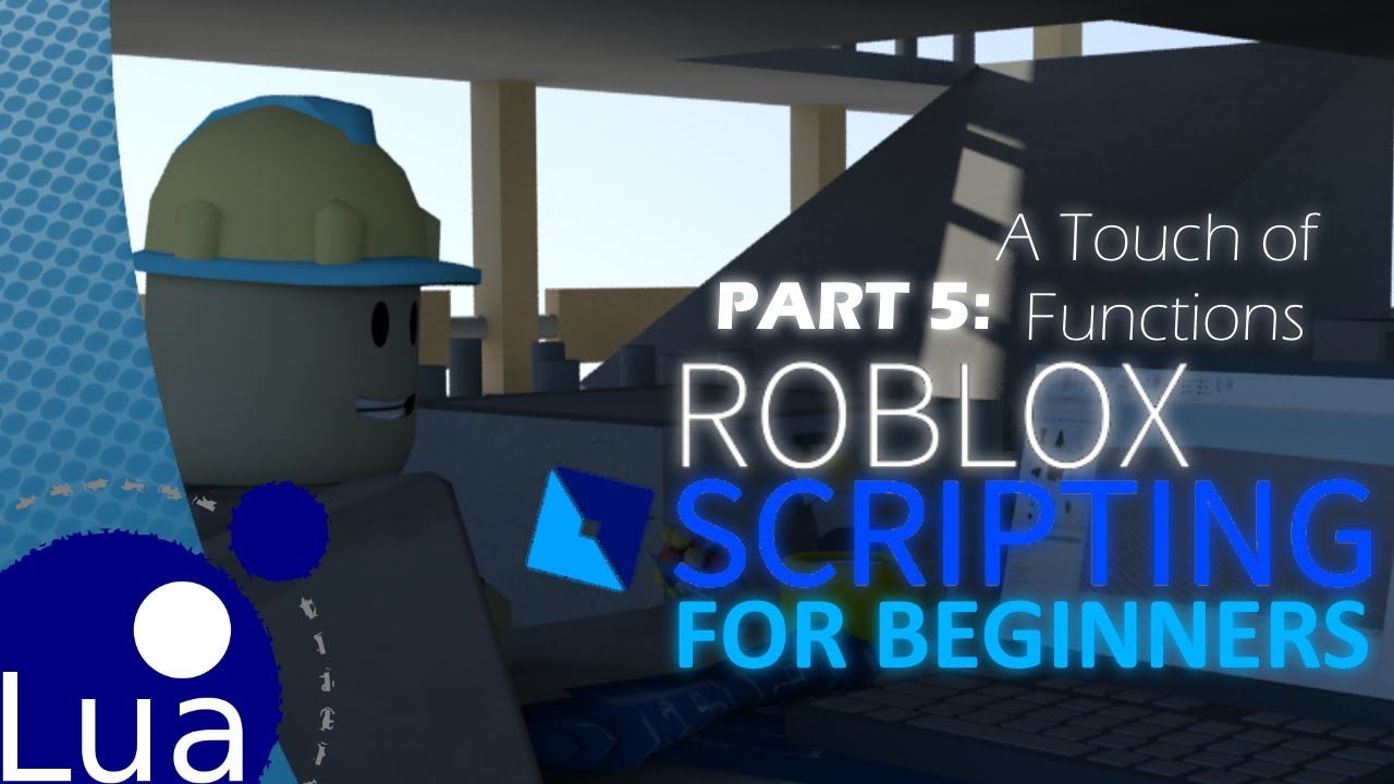 Roblox Scripting For Beginners A Touch Of Functions Part 5 Youtube