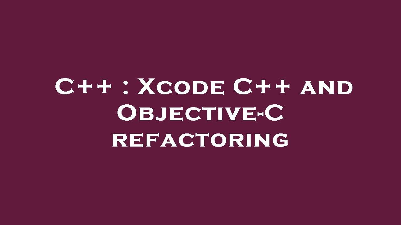 C Xcode C And Objective C Refactoring Youtube