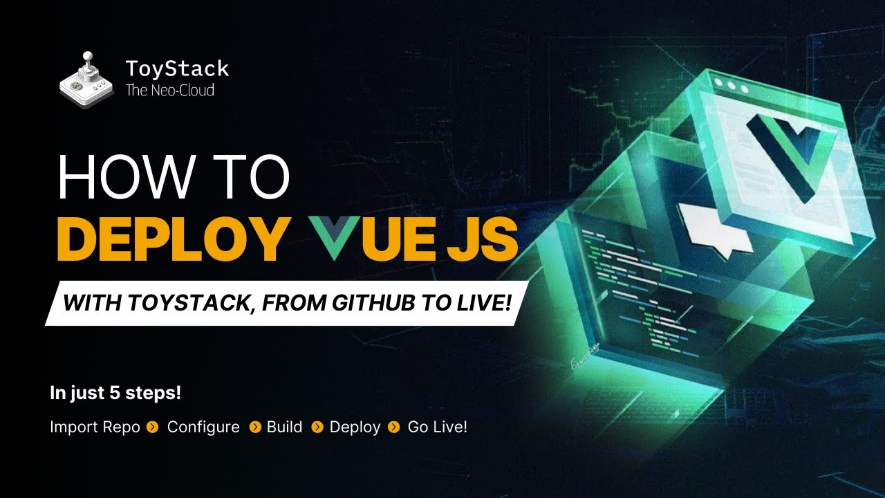 Deploy Vue Js App On Toystack Full Walkthrough From Github To Live