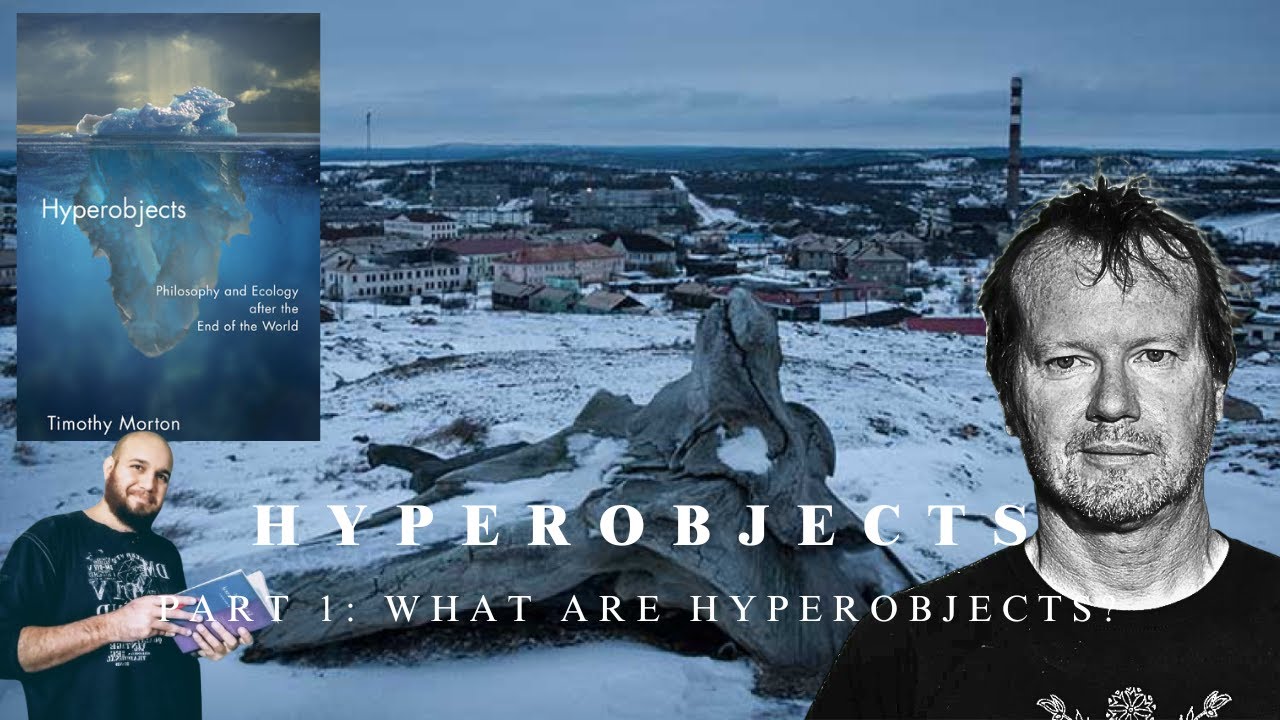 2 3 What Are Hyperobjects Hyperobjects By Timothy Morton Close