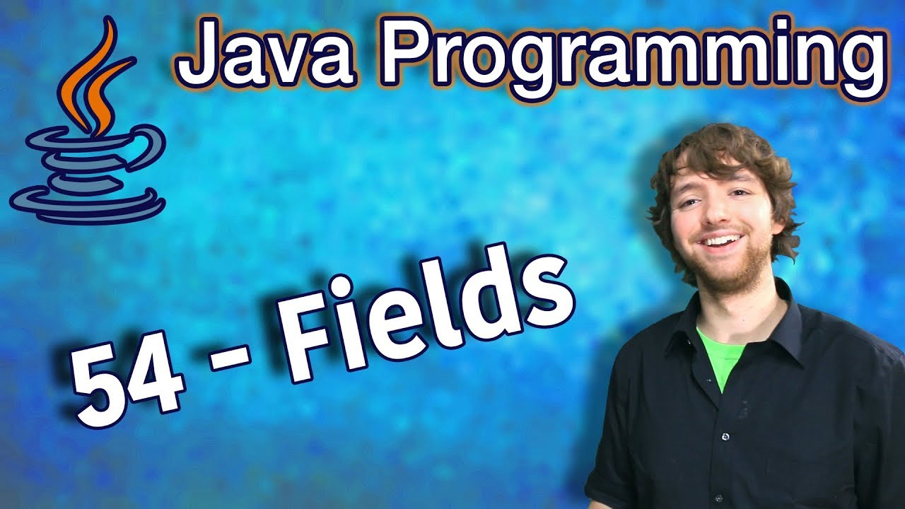 Java Programming Tutorial 54 Fields Youtube
