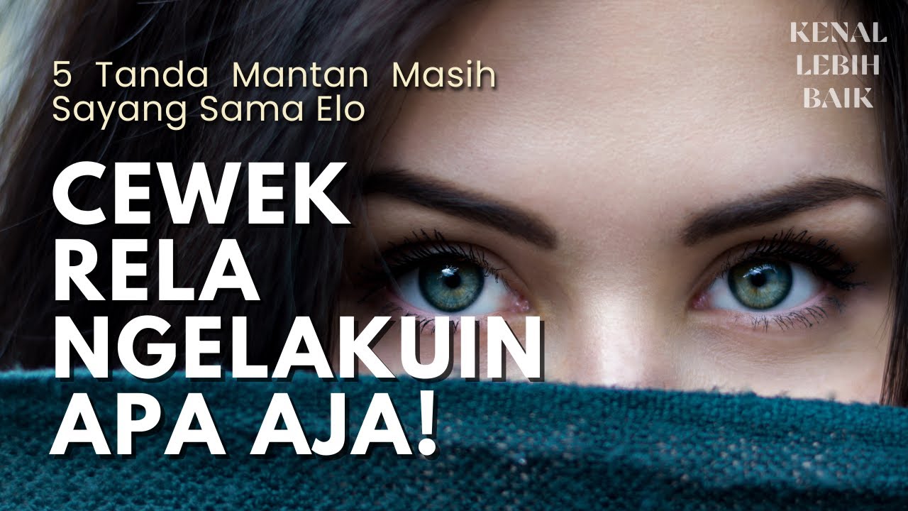 5 Tanda Mantan Ketahuan Masih Sayang Tapi Gengsi Youtube