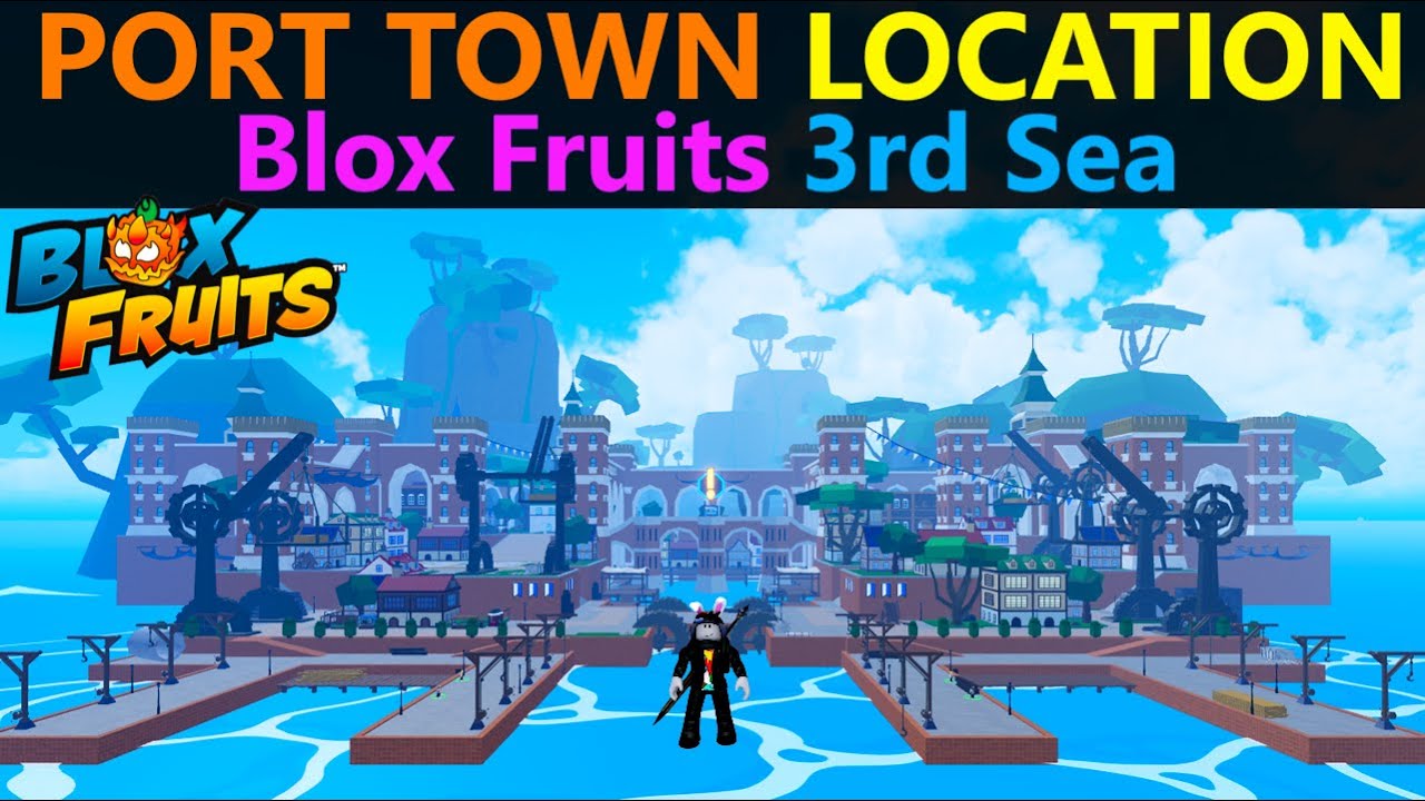 Where Is Port Town In Blox Fruits 3rd Sea Port Town Location Roblox
