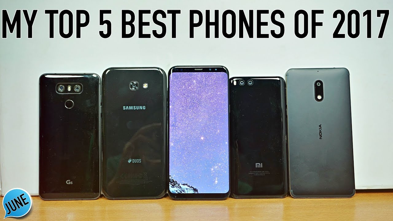My Top 5 Best Phones Of 2017 June Youtube