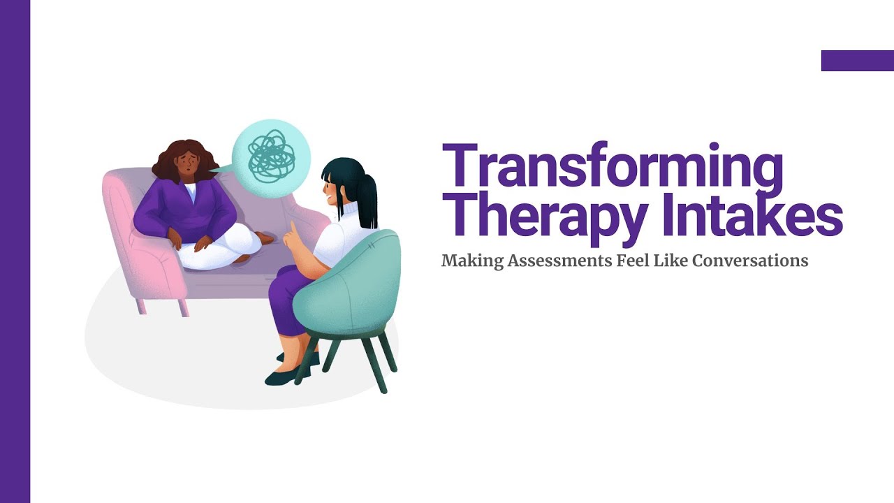 Transforming Therapy Intakes Making Initial Assessments Feel