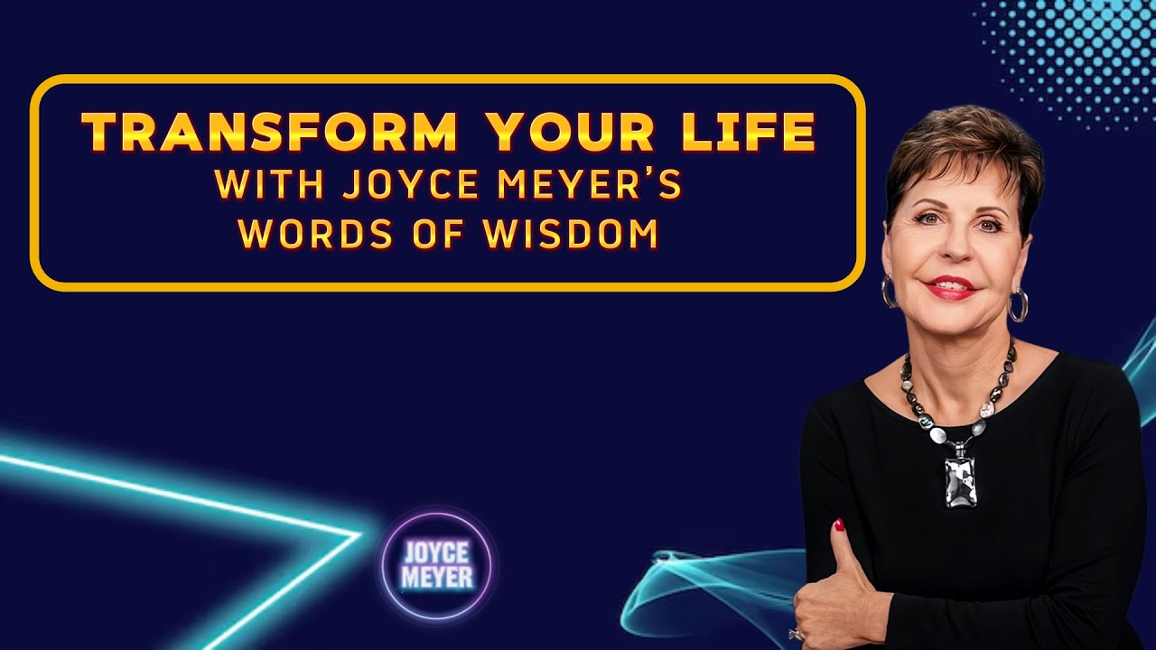 Transform Your Life With Joyce Meyer S Words Of Wisdom Joyce Meyer