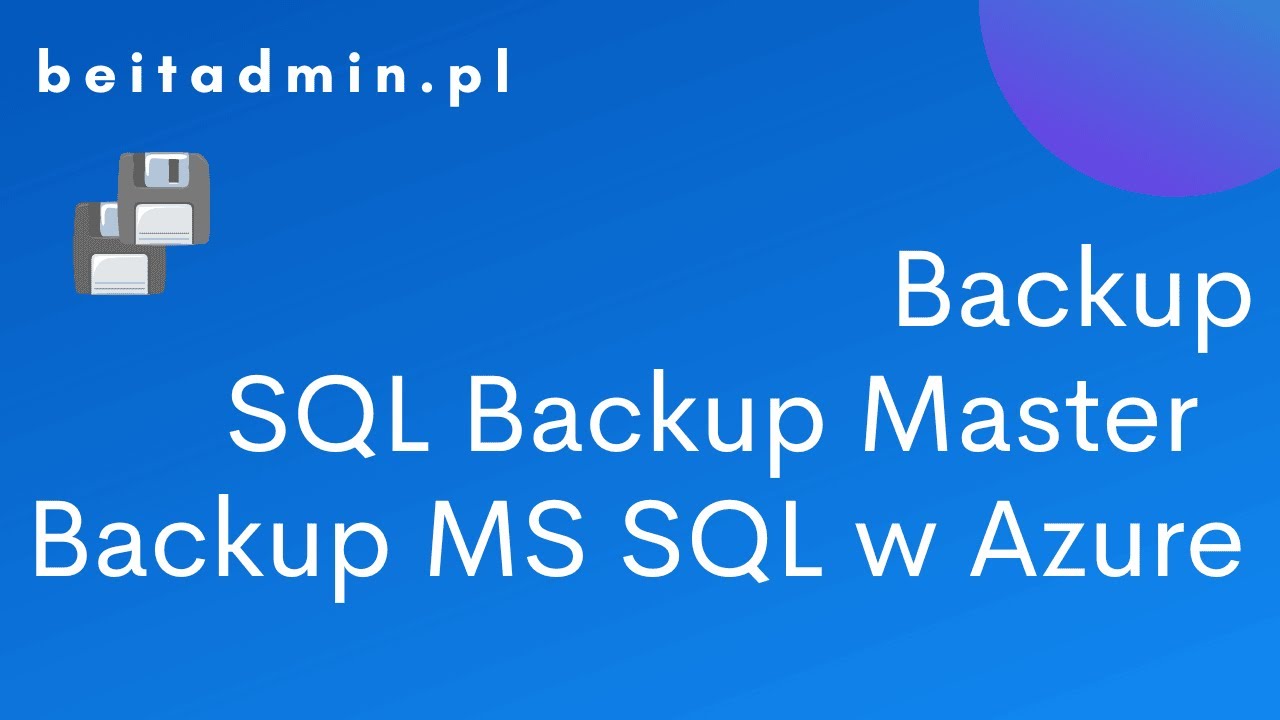 10 Backup Sql Backup Master Wysłanie Backupu Ms Sql Do Azure