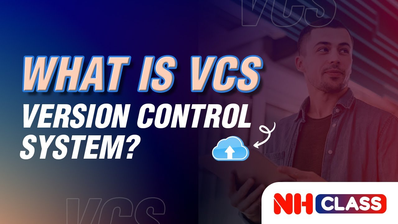 Understanding Vcs What Is A Version Control System And How Does It
