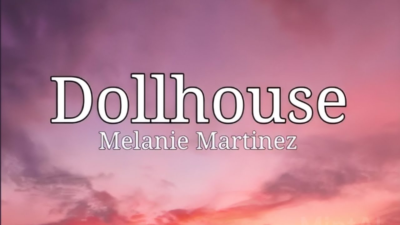 Melanie Martinez Dollhouse Lyrics Sped Up At Tayla Wilkin Blog