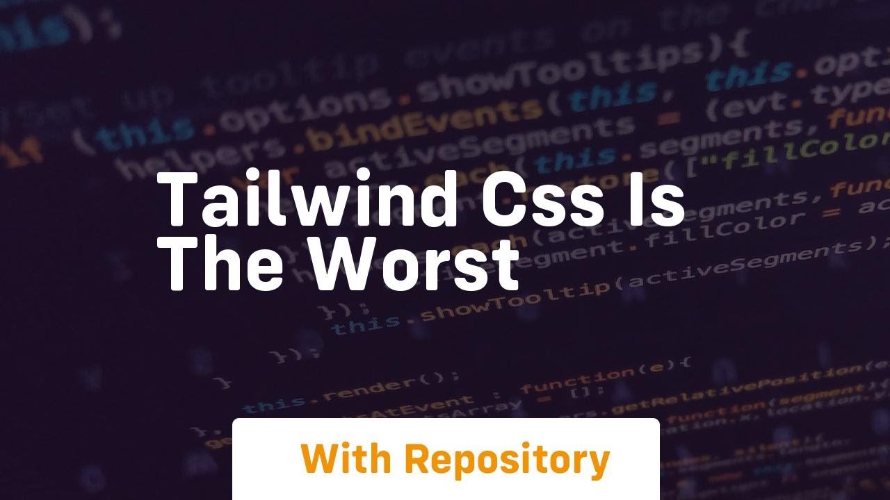 Tailwind Css Is The Worst Youtube