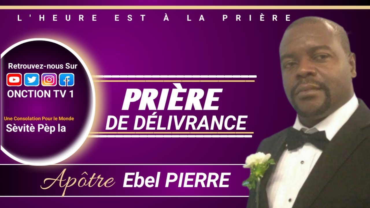 Prière De Délivrance En Direct Avec Apotre Ebel Pierre Vendredi 20
