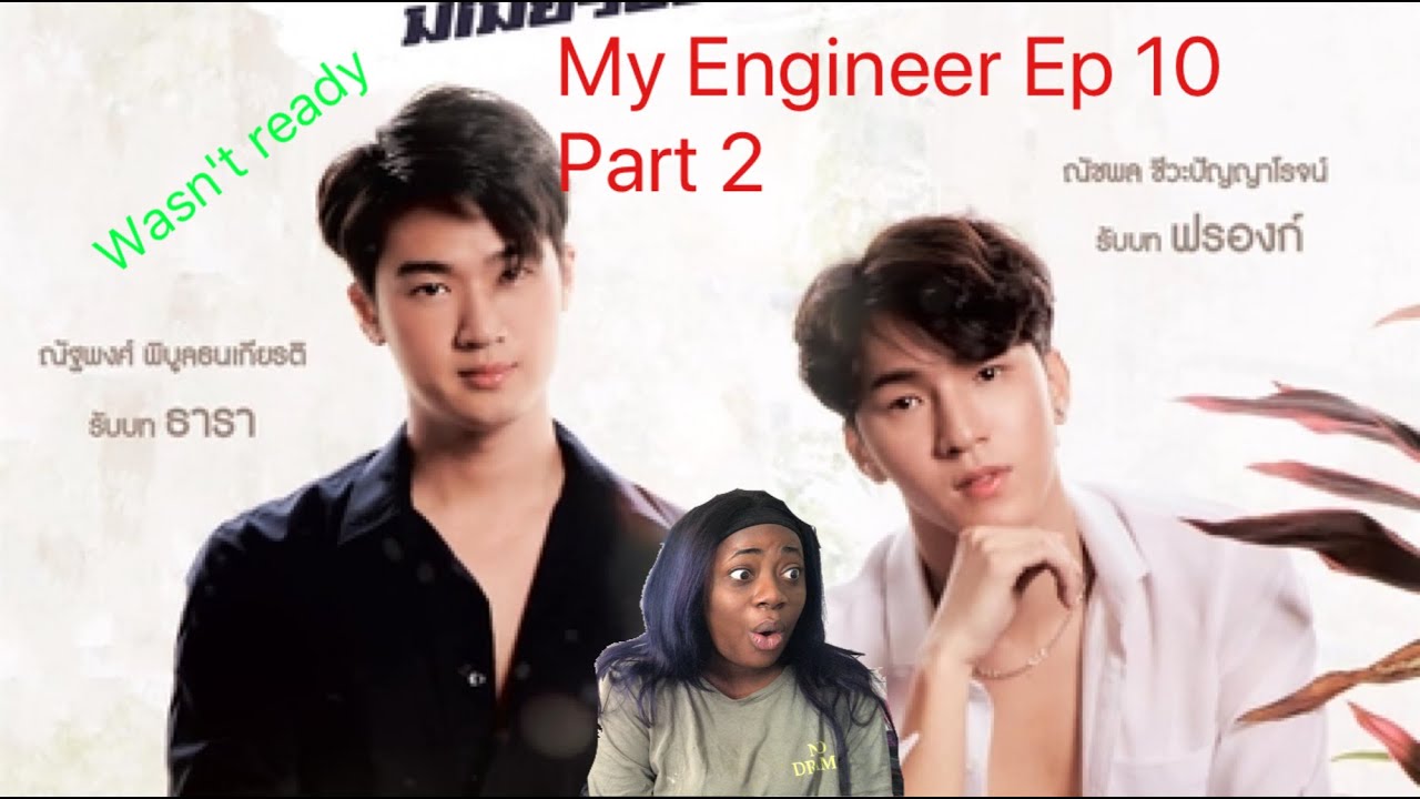 My Engineer Ep 10 Part 2 Reaction Youtube