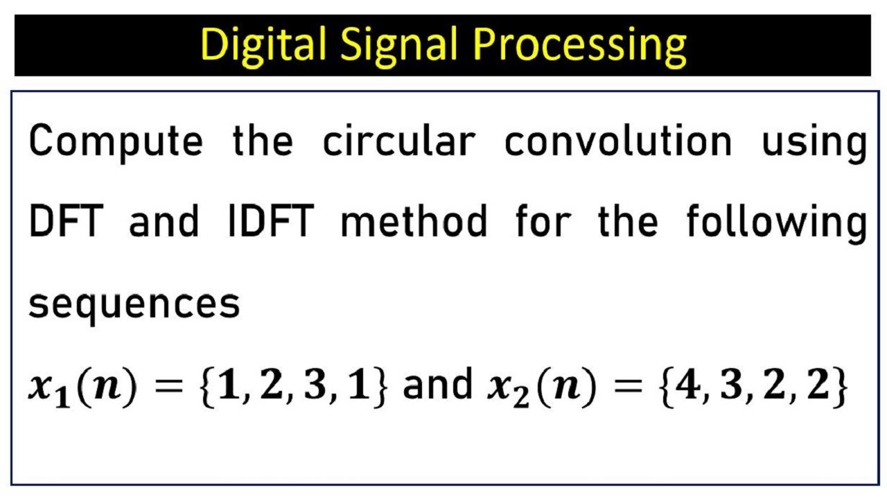 Compute The Circular Convolution Using Dft And Idft Method Youtube
