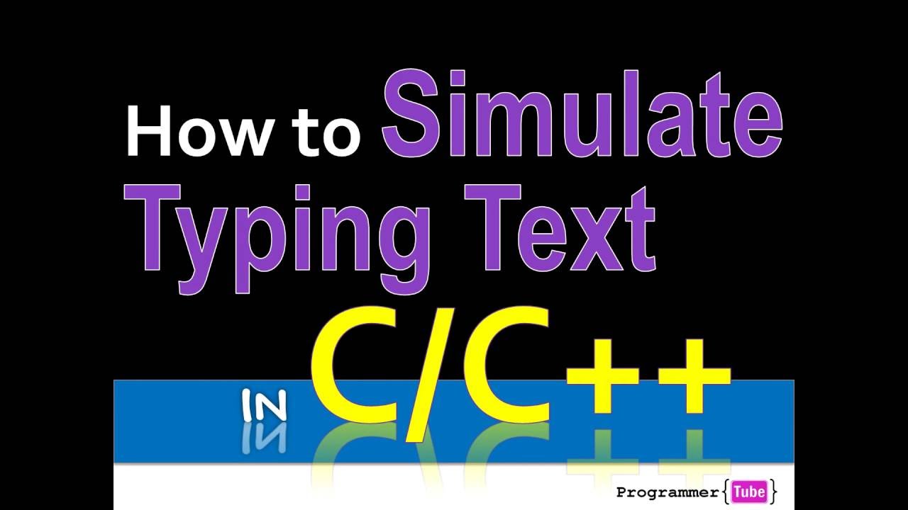 How To Simulate Typing In C C Youtube