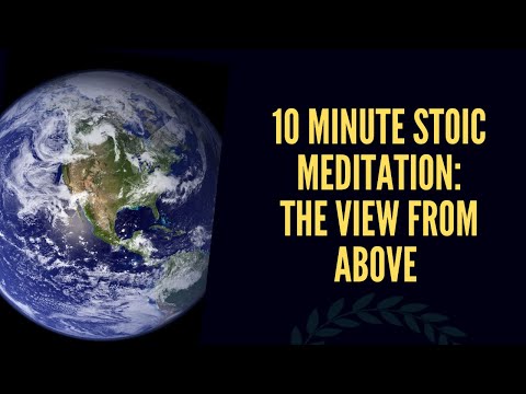 10 Minute Stoic Meditation The View From Above Youtube