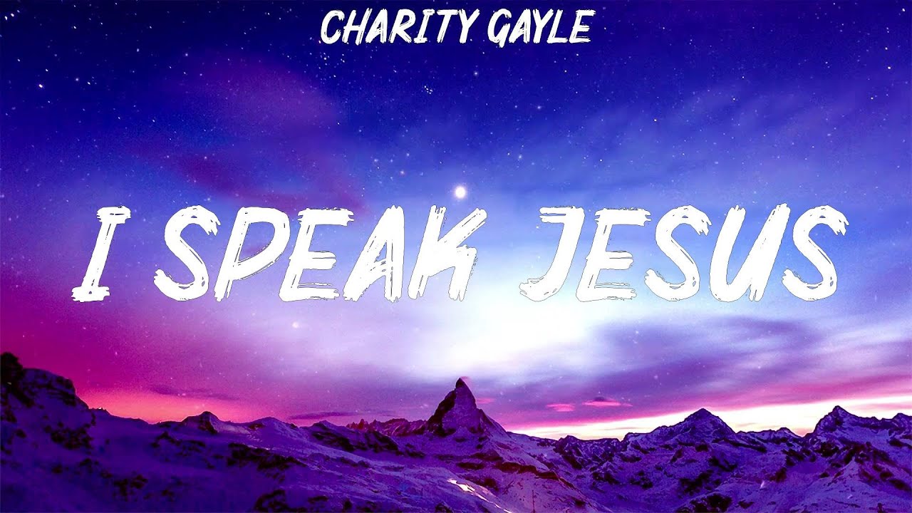 Charity Gayle I Speak Jesus Lyrics Lauren Daigle Hillsong United