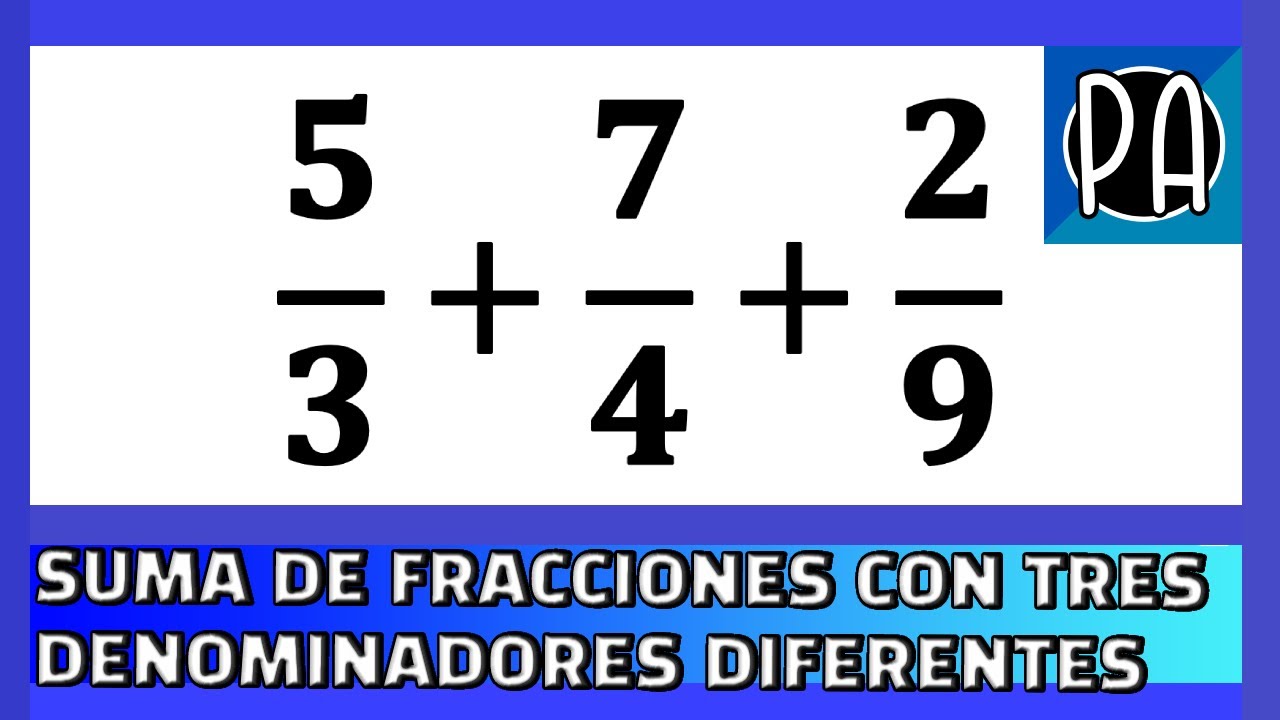Como Hacer Una Suma De Fracciones De 3 Con Diferente Denominador Youtube