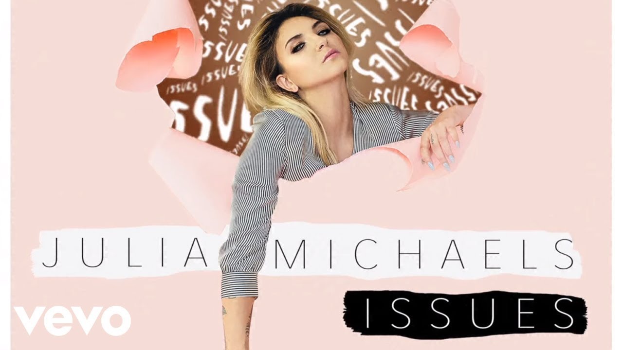 Julia Michaels Issues Audio Youtube Music